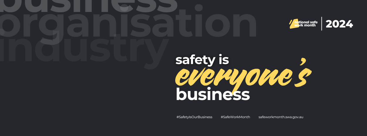 Safety is everyone’s business this National Safe Work Month